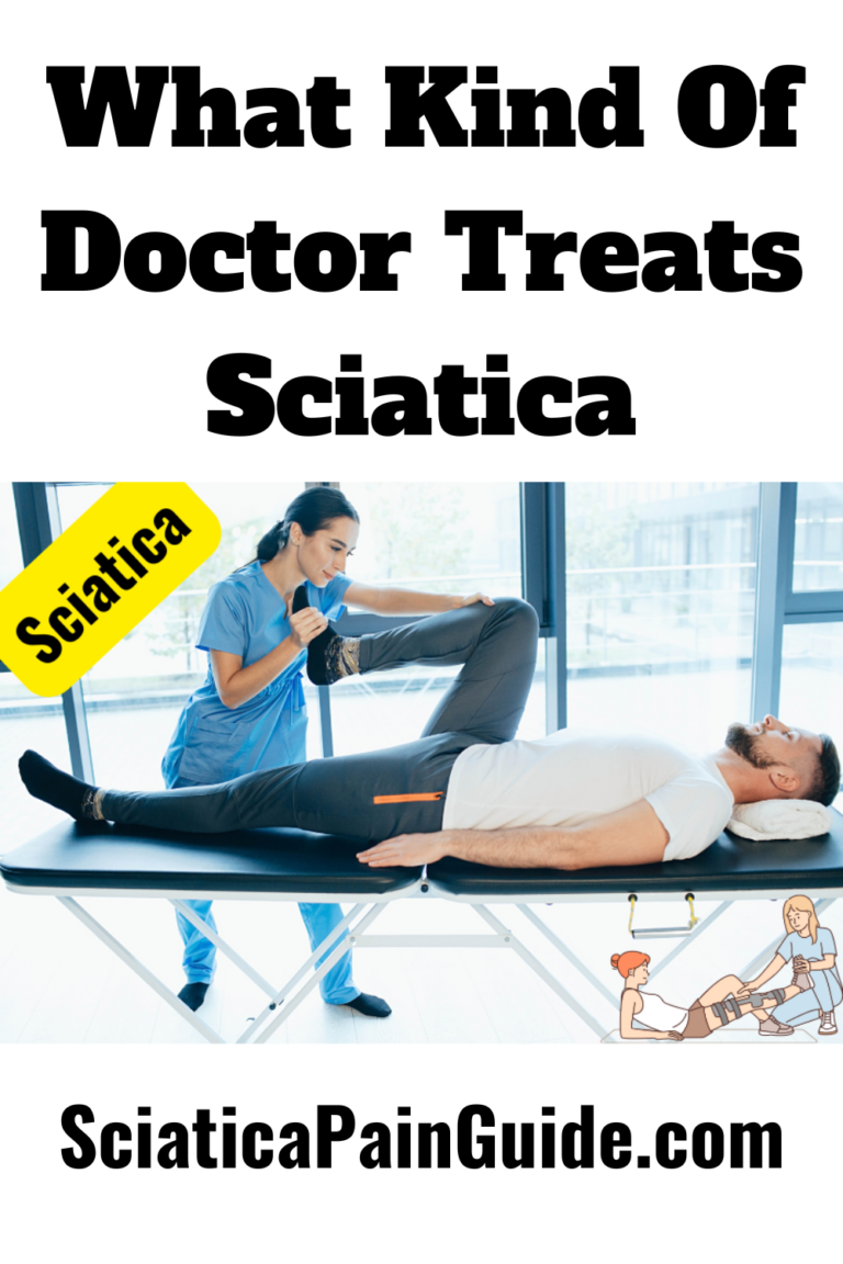 What Kind Of Doctor Treats Sciatica - Sciatica Pain Guide