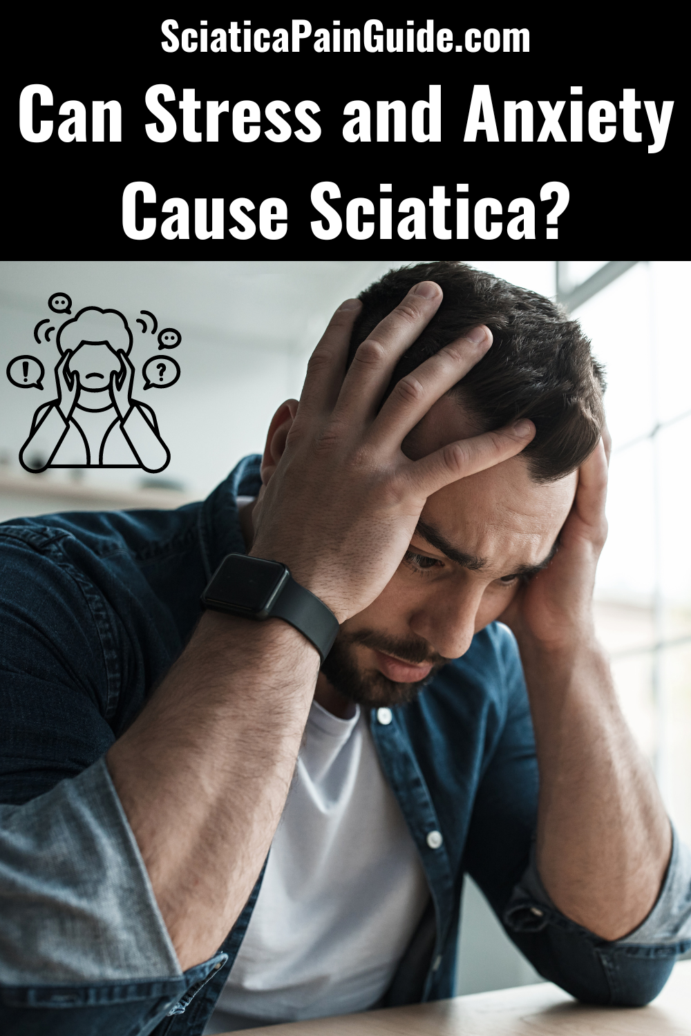 Can Stress and Anxiety Cause Sciatica - Sciatica Pain Guide