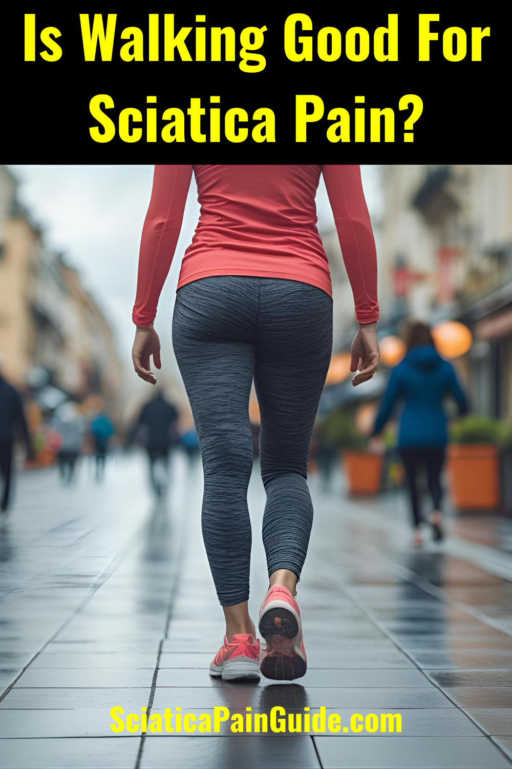 Is Walking Good for Sciatica Pain? - Sciatica Pain Guide