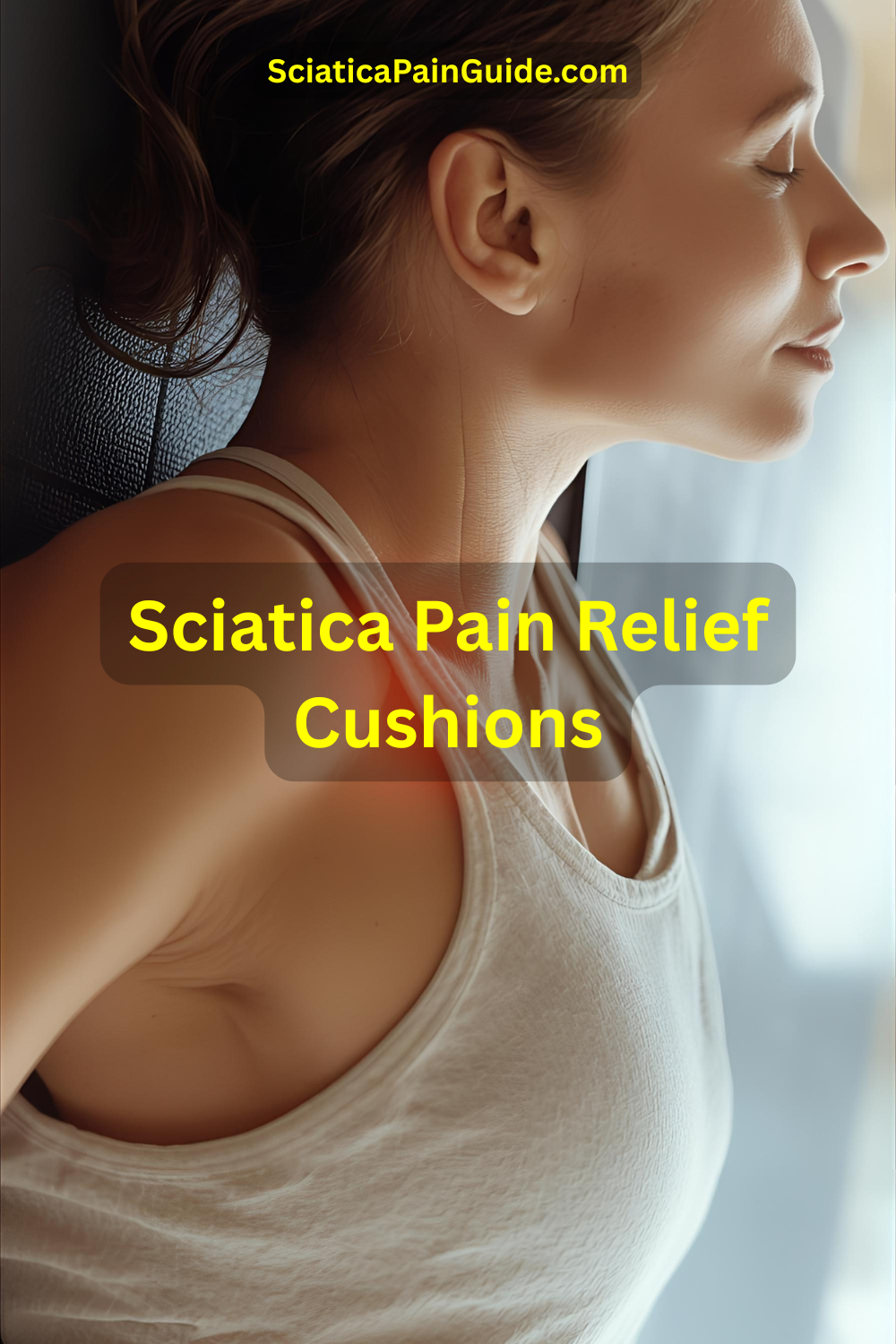 Sciatica Pain Relief Cushions: How to Sit Without the Ache - Sciatica Pain Guide