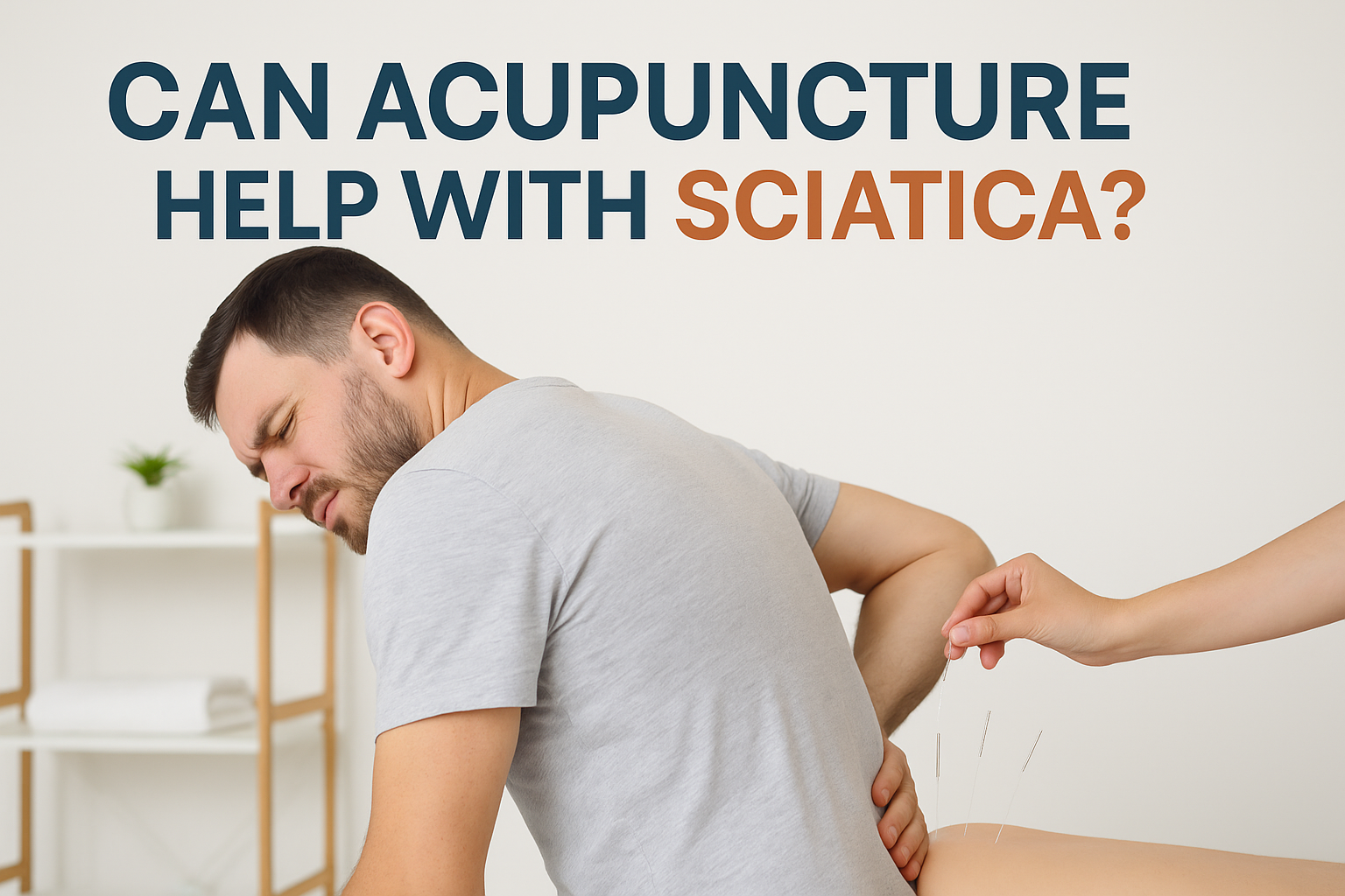 Can Acupuncture Help With Sciatica? A Complete 2025 Relief Guide - Sciatica Pain Guide
